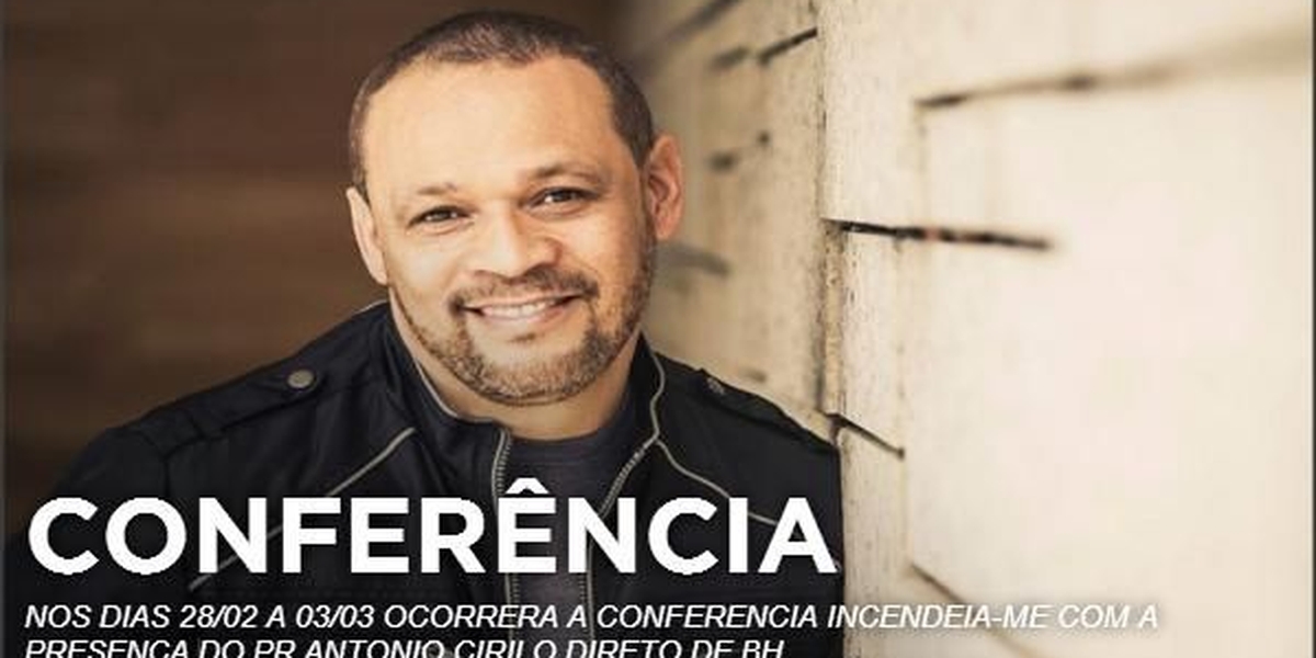 Pr. Antônio Cirilo participará da conferência "Incedeia-me", em SP - Guiame